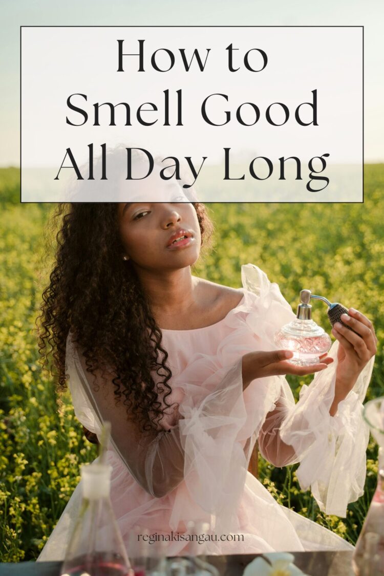 How to Smell Good All Day Long: 7 Easy Tips to Stay Fresh
